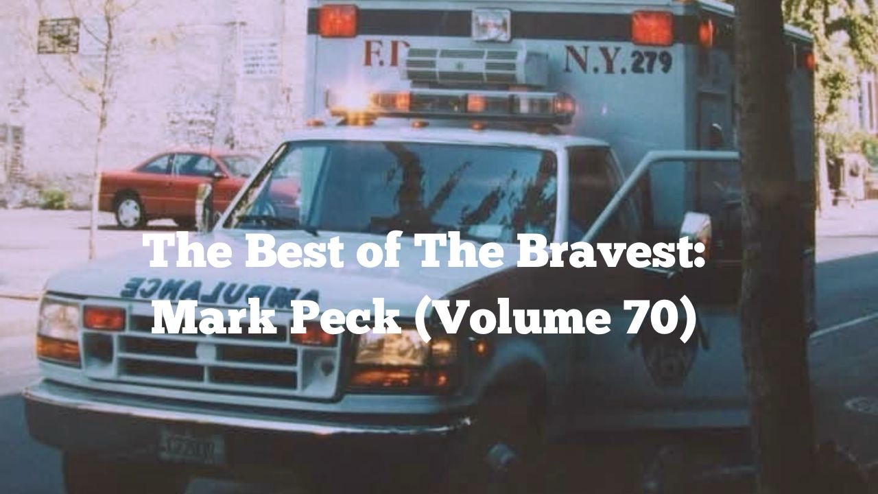 Episode 359: The Best of The Bravest: Paramedic Mark Peck (Volume 70 ...
