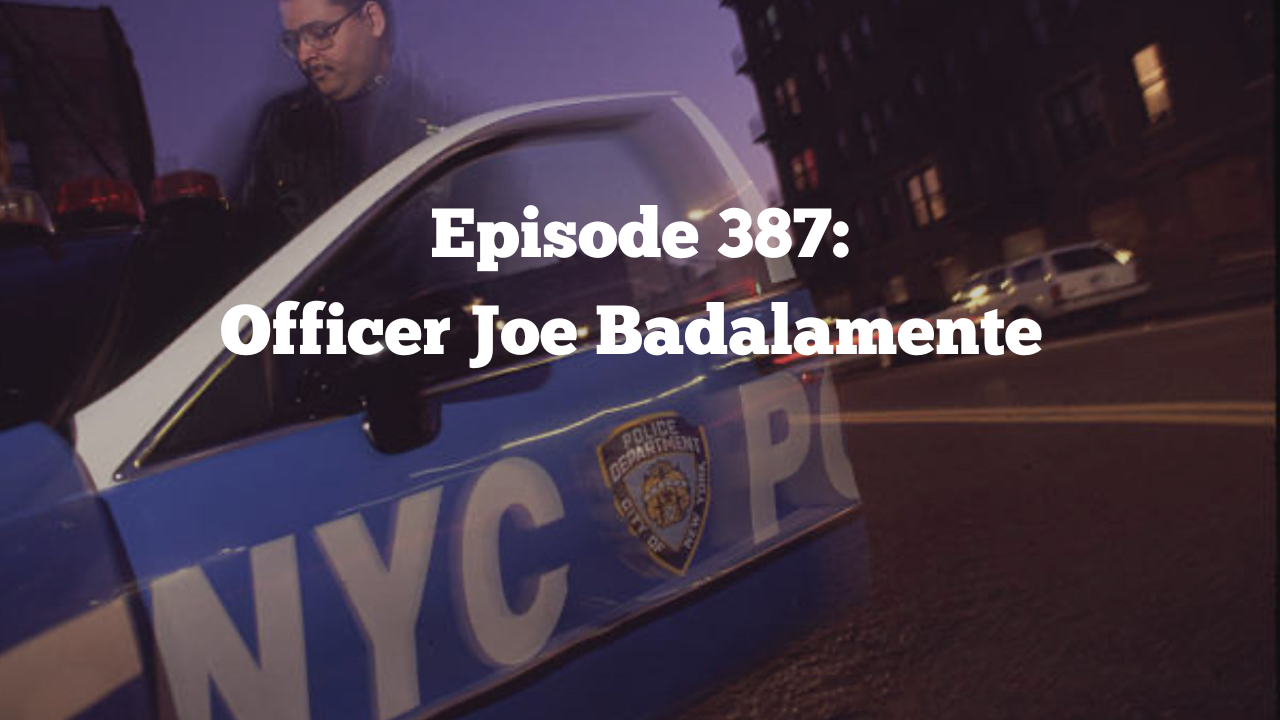 Episode 387: Officer Joe Badalamente – Mike Colón Media